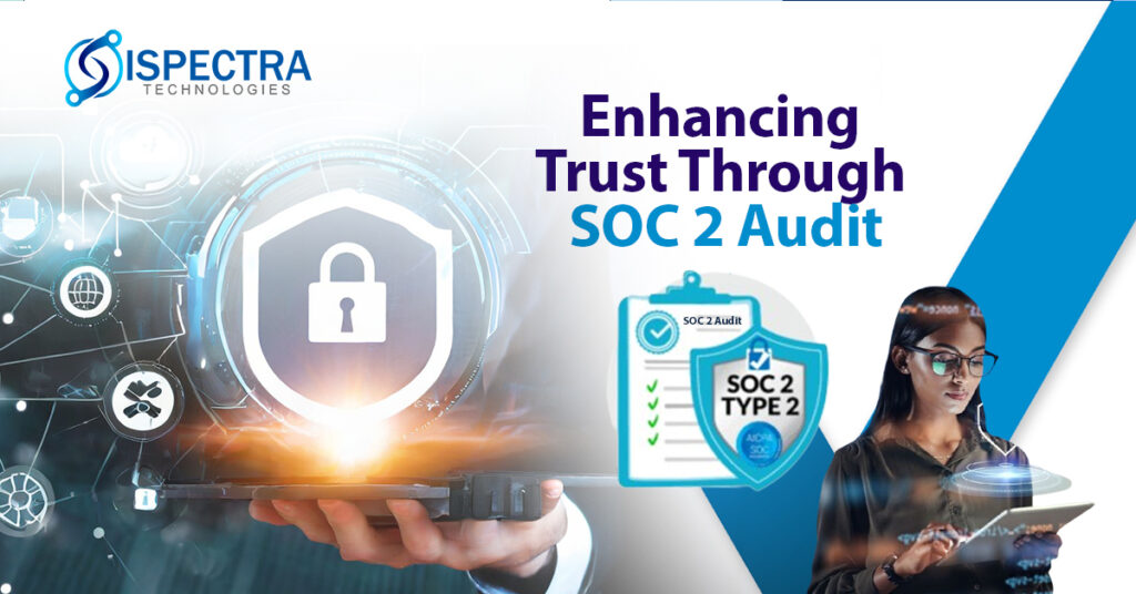 Enhancing Trust Through SOC 2 Audit - Ispectra Technologies